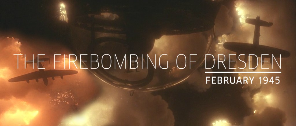 The Firebombing of Dresden – Achilles the Heel